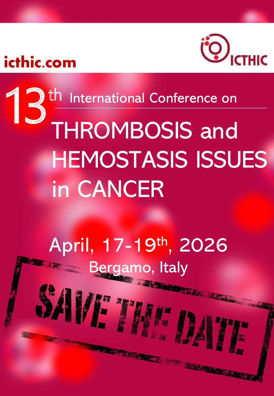 SAVE THE DATE – The 13th International Conference on Thrombosis and Hemostasis Issues in Cancer ...